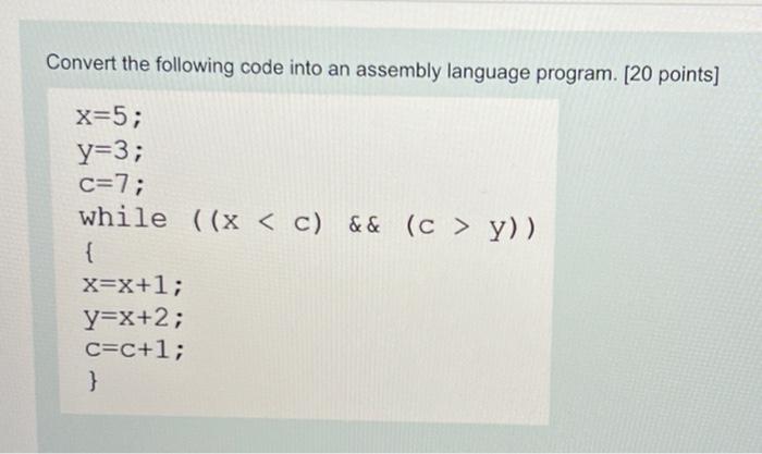 Solved Convert the following code into an assembly language | Chegg.com