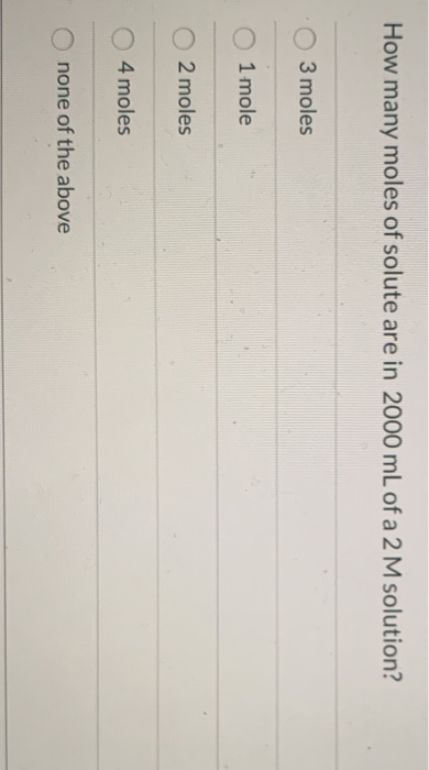 Solved How many moles of solute are in 2000 mL of a 2 M | Chegg.com