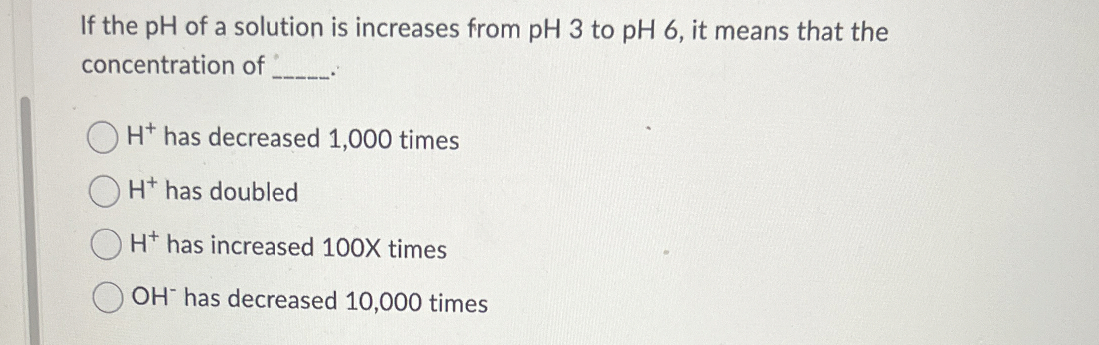 Solved If the pH of a solution is increases from pH 3 ﻿to pH | Chegg.com
