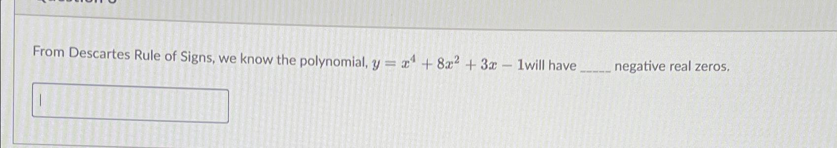 Solved From Descartes Rule of Signs, we know the polynomial, | Chegg.com