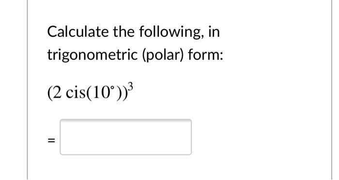 Solved Calculate the following, in trigonometric (polar) | Chegg.com