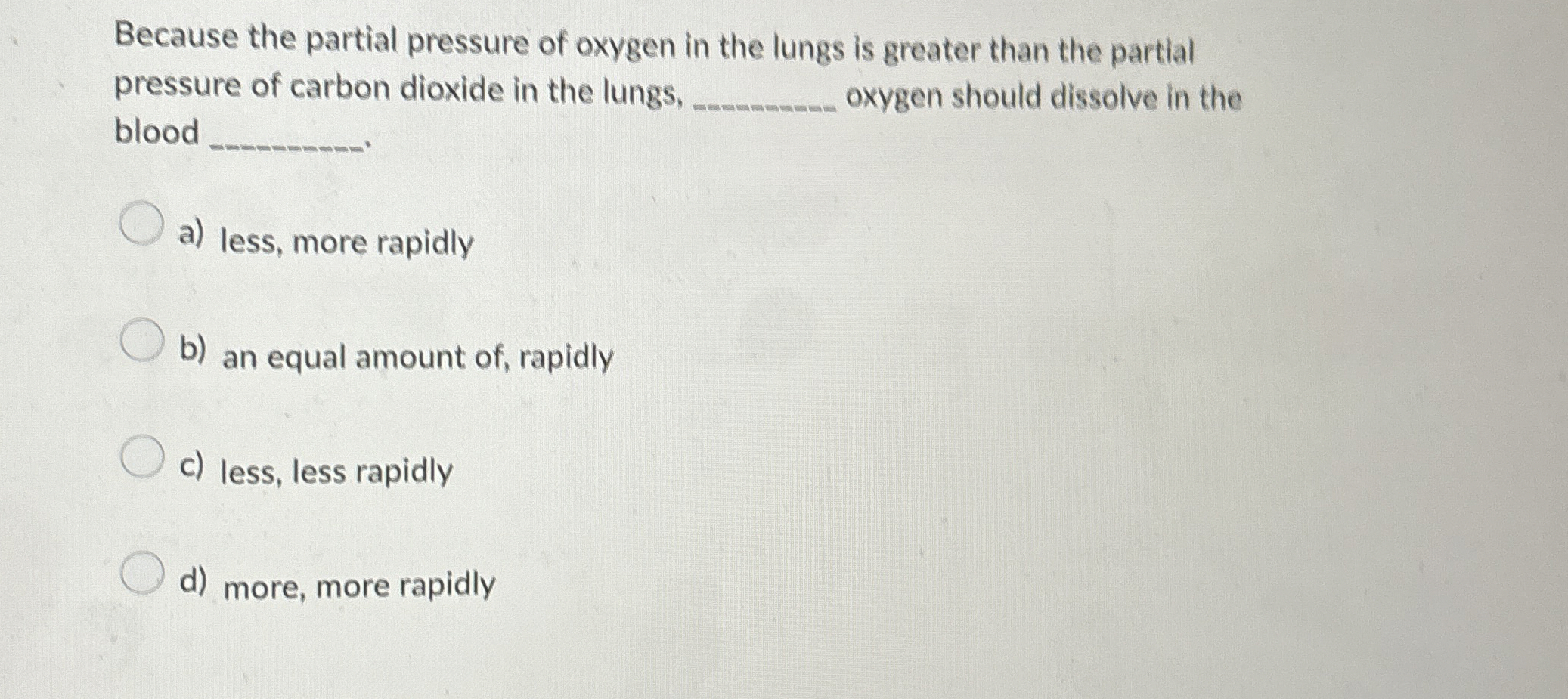Solved Because the partial pressure of oxygen in the lungs | Chegg.com