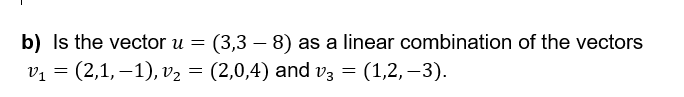 Solved b) ﻿Is the vector u=(3,3-8) ﻿as a linear combination | Chegg.com