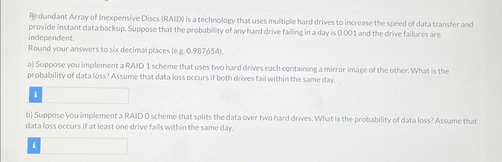 Solved Fiedundant Array of Inexpensive Discs (RAID) ﻿is a | Chegg.com