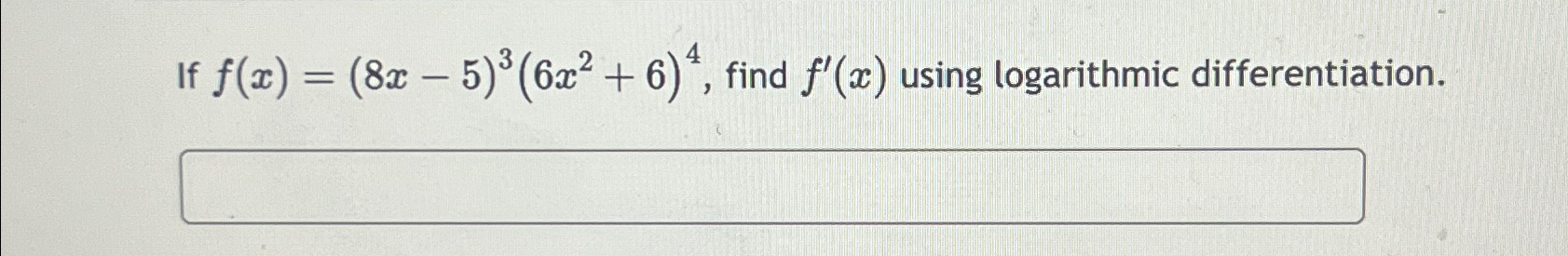 Solved If f(x)=(8x-5)3(6x2+6)4, ﻿find f'(x) ﻿using | Chegg.com