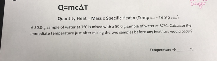 Solved Q=mcAT Creiger Quantity Heat = Mass x Specific Heat x | Chegg.com