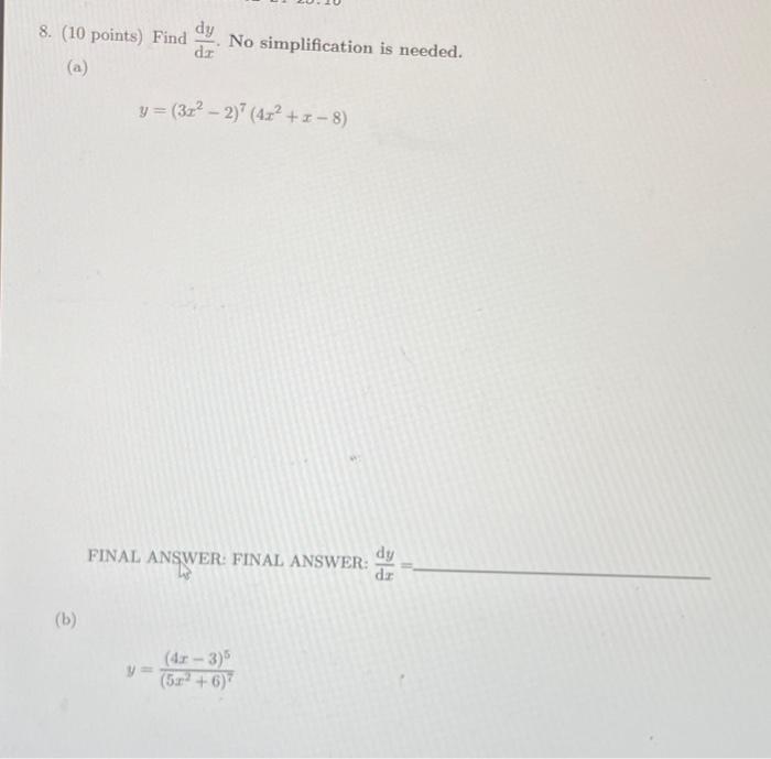 Solved 8. ( 10 points) Find dxdy. No simplification is | Chegg.com