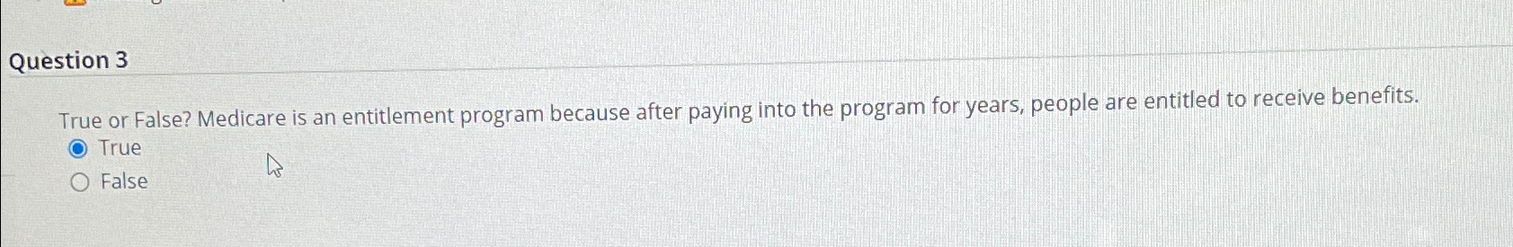 Solved Question 3True or False? Medicare is an entitlement | Chegg.com