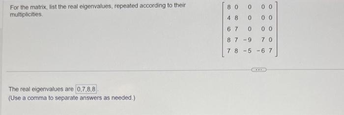 Solved For the matrix, list the real eigenvalues, repeated | Chegg.com