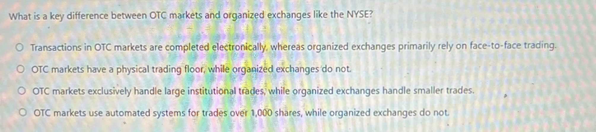 Solved What is a key difference between OTC markets and | Chegg.com