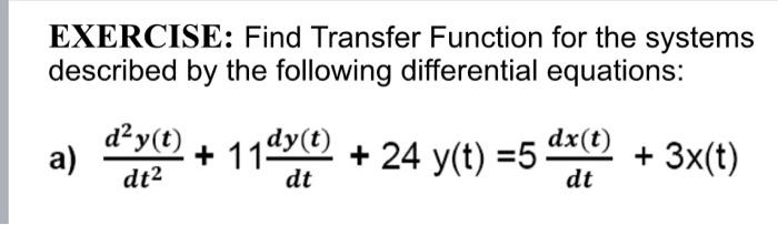 Solved EXERCISE: Find Transfer Function for the systems | Chegg.com