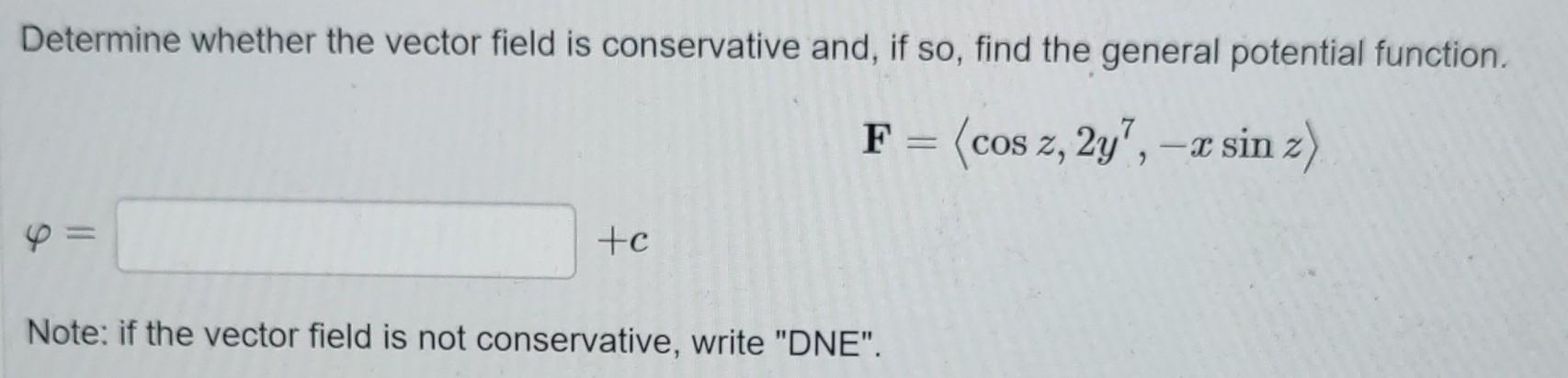 Solved Determine whether the vector field is conservative | Chegg.com