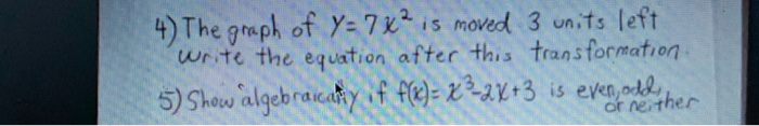 Solved 4) The graph of Y: 7x2 is moved 3 units left write | Chegg.com