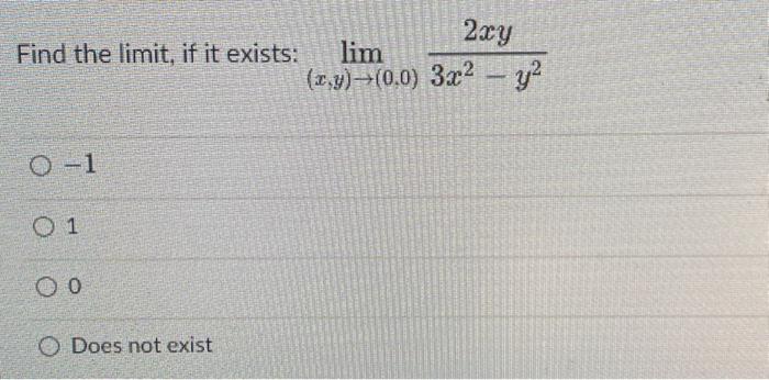 Solved Find the limit, if it exists: lim(x,y)→(0,0)3x2−y22xy | Chegg.com
