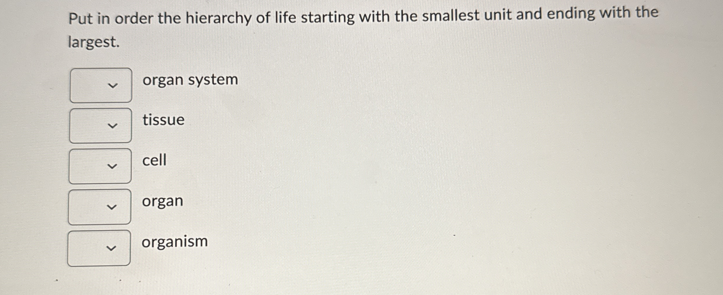 Solved Put in order the hierarchy of life starting with the | Chegg.com