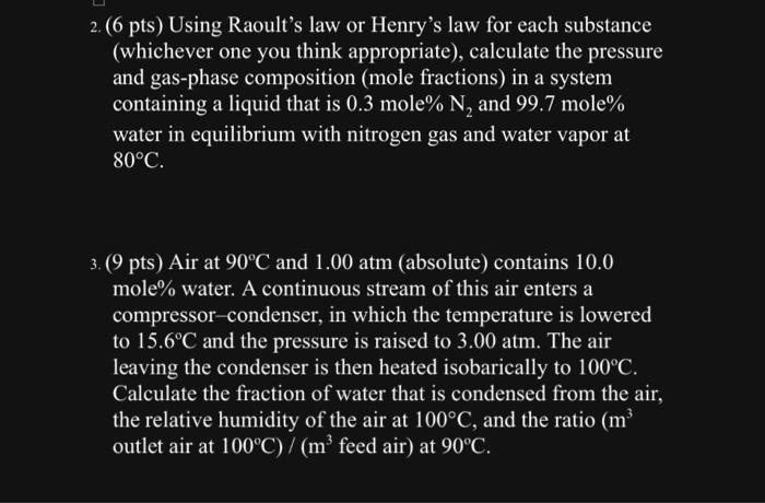 Solved 2. (6 pts) Using Raoult's law or Henry's law for each | Chegg.com Solved 2. (6 pts) Using Raoult's law or Henry's law for each | Chegg.com
