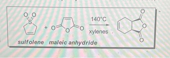 Solved 140°C xylenes sulfolene maleic anhydride | Chegg.com
