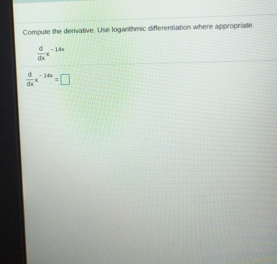 Solved Compute the derivative. Use logarithmic | Chegg.com