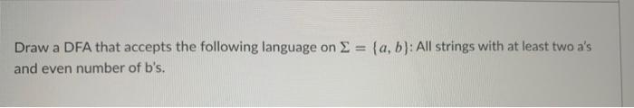 Solved Draw a DFA that accepts the following language on L = | Chegg.com