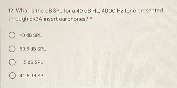 Solved 12. What is the dB SPL for a 40 dB HL, 4000 Hz tone | Chegg.com
