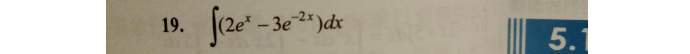 Solved ∫﻿﻿(2ex-3e-2x)dx | Chegg.com