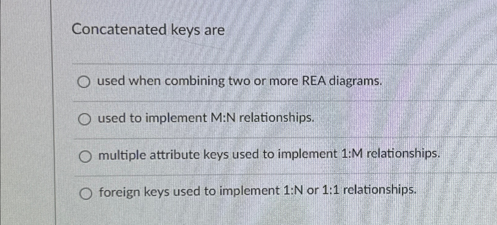 Concatenated keys areused when combining two or more | Chegg.com
