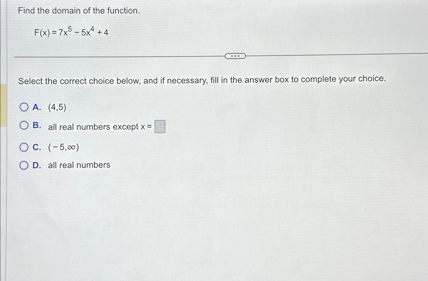 Solved Find the domain of the function.F(x)=7x5-5x4+4Select | Chegg.com