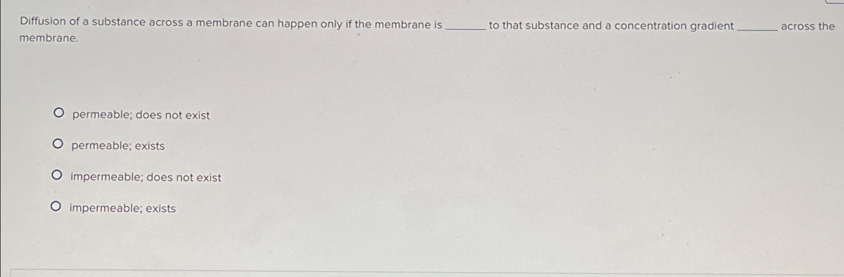 Solved Diffusion of a substance across a membrane can happen | Chegg.com