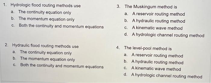Solved 1. Hydrologic flood routing methods use a. The | Chegg.com