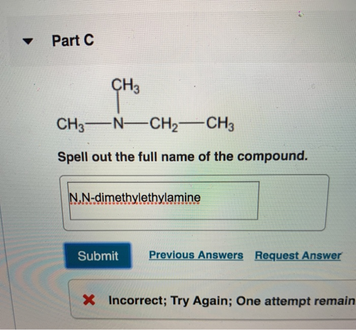 Solved - Part CH3 CH3—N—CH2-CH3 Spell out the full name of | Chegg.com