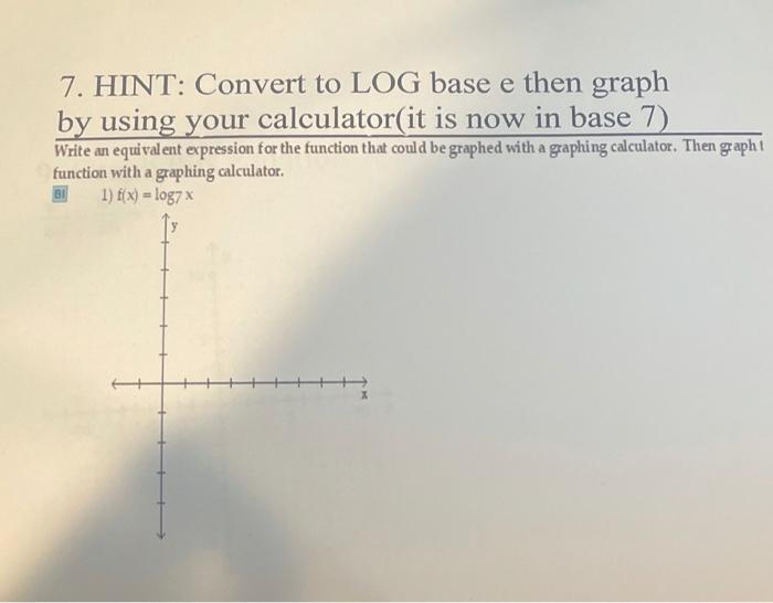 Solved 7. HINT: Convert to LOG base e then graph by using | Chegg.com