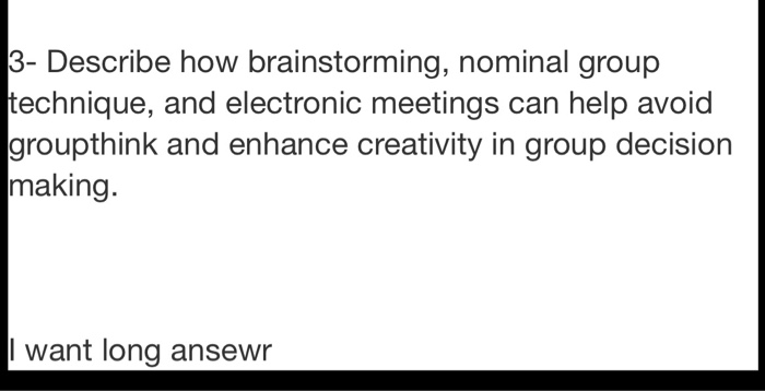 3- Describe how brainstorming, nominal group | Chegg.com