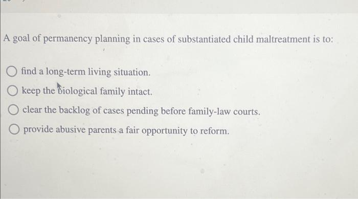 Solved A goal of permanency planning in cases of | Chegg.com