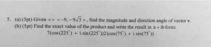 Solved (a) (5pt) Given v= −9,−93 , find the magnitude and | Chegg.com