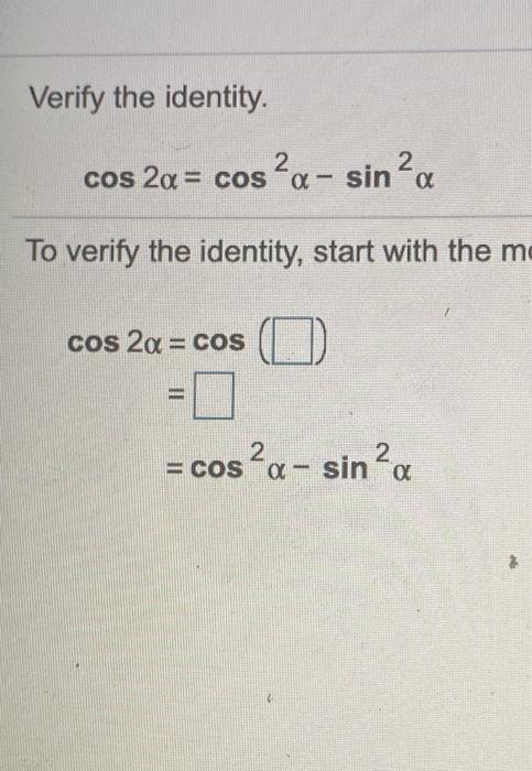 Solved Verify the identity. cos 2a = cos?a- sin?a To verify | Chegg.com