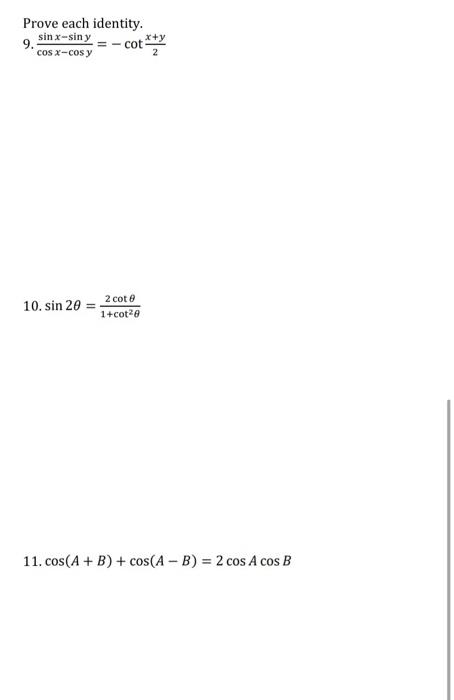 Solved Prove each identity. 9. cosx−cosysinx−siny=−cot2x+y | Chegg.com