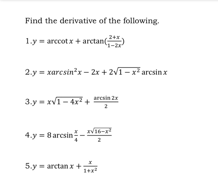 Solved Find the derivative of the following. 1.y = arccotx + | Chegg.com