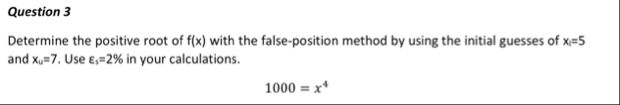 Solved Question 3Determine the positive root of f(x) ﻿with | Chegg.com