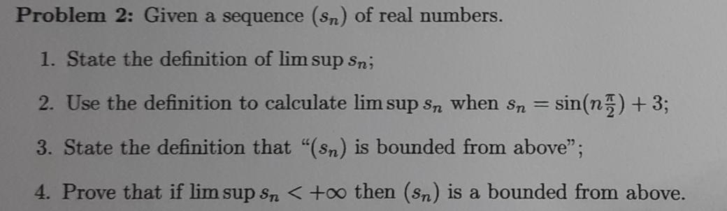 Solved Problem 2: Given a sequence (sn) of real numbers. 1. | Chegg.com