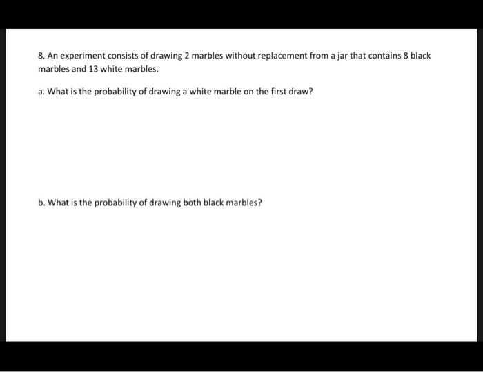 Solved 8. An experiment consists of drawing 2 marbles | Chegg.com