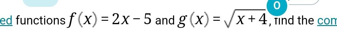 Solved ed functions f(x)=2x−5 and g(x)=x+4, ind the con | Chegg.com