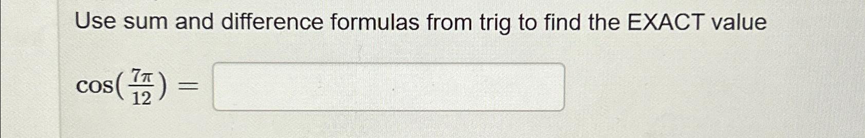 Solved Use sum and difference formulas from trig to find the | Chegg.com