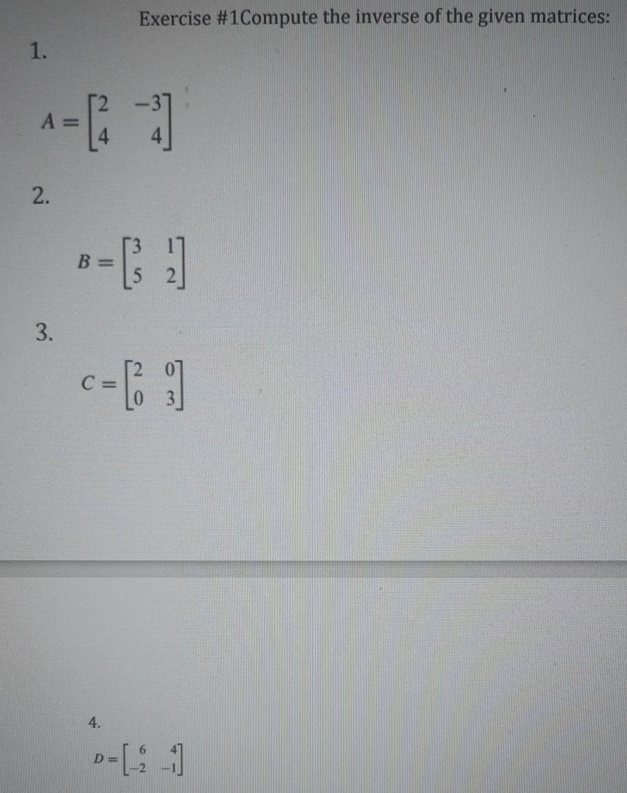 Solved Exercise #1Compute the inverse of the given matrices: | Chegg.com