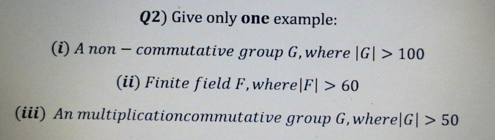 Solved Q2) Give only one example: (i) A non – commutative | Chegg.com