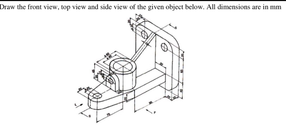 Draw the front view, top view and side view of the | Chegg.com