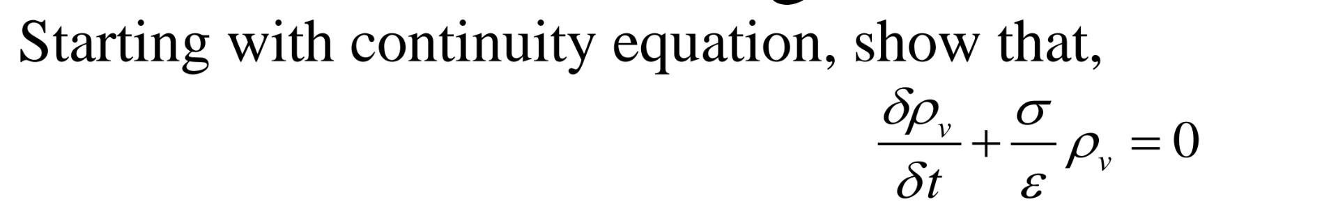 Solved Starting with continuity equation, show that, | Chegg.com