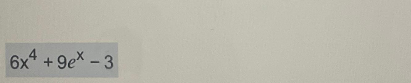 Solved Derivative of 6x4+9ex-3 | Chegg.com