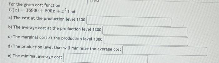 Solved For the given cost function C(x)=16900+800x+x2 find: | Chegg.com