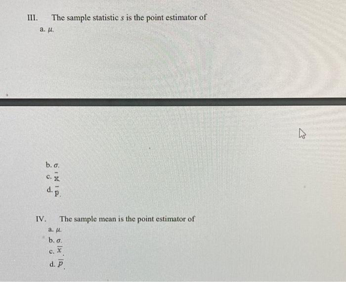 Solved III. The sample statistic s is the point estimator of | Chegg.com