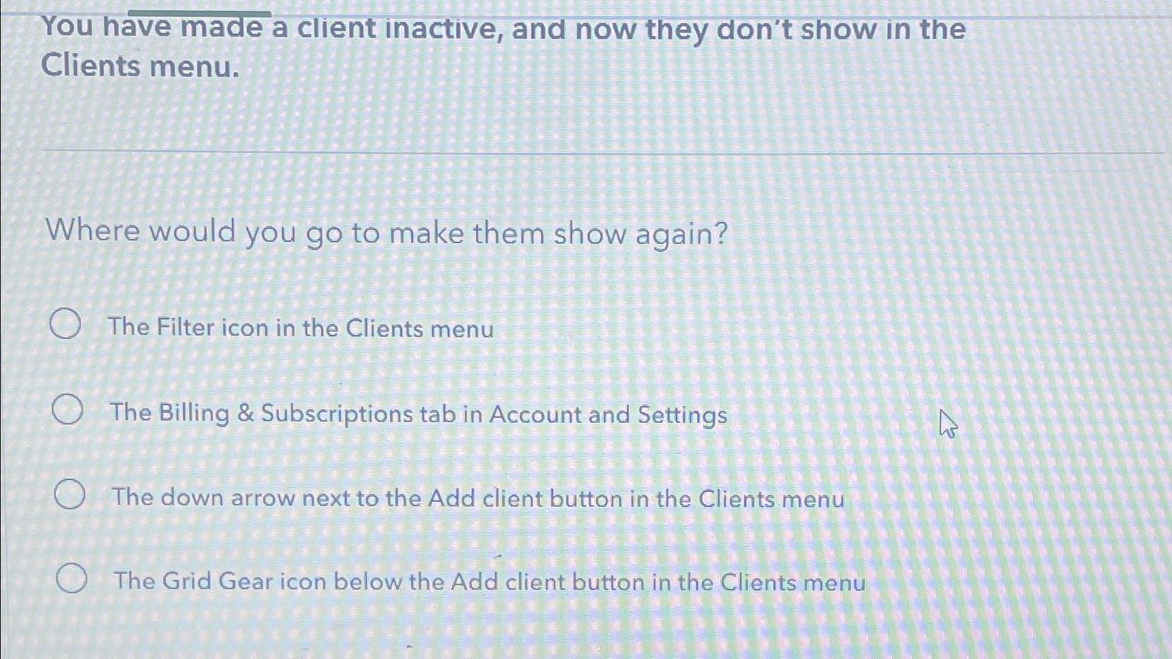 Solved You have made a client inactive, and now they don't | Chegg.com